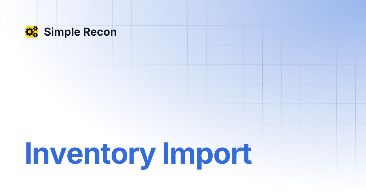 Inventory Import | Simple Recon