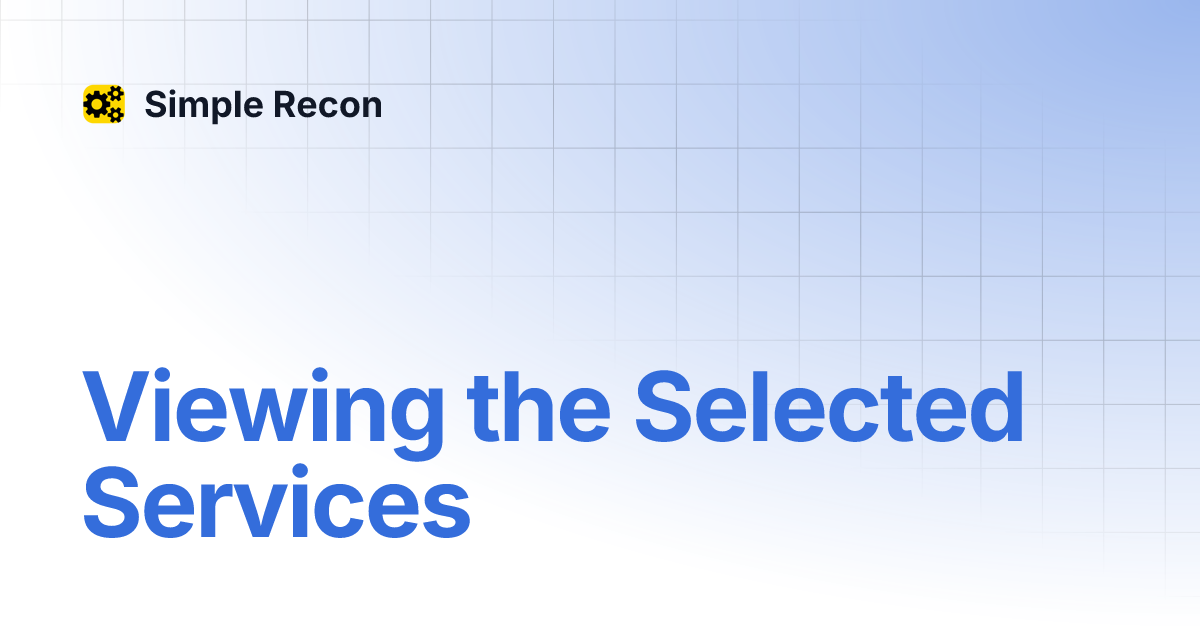 Viewing the Selected Services | Simple Recon