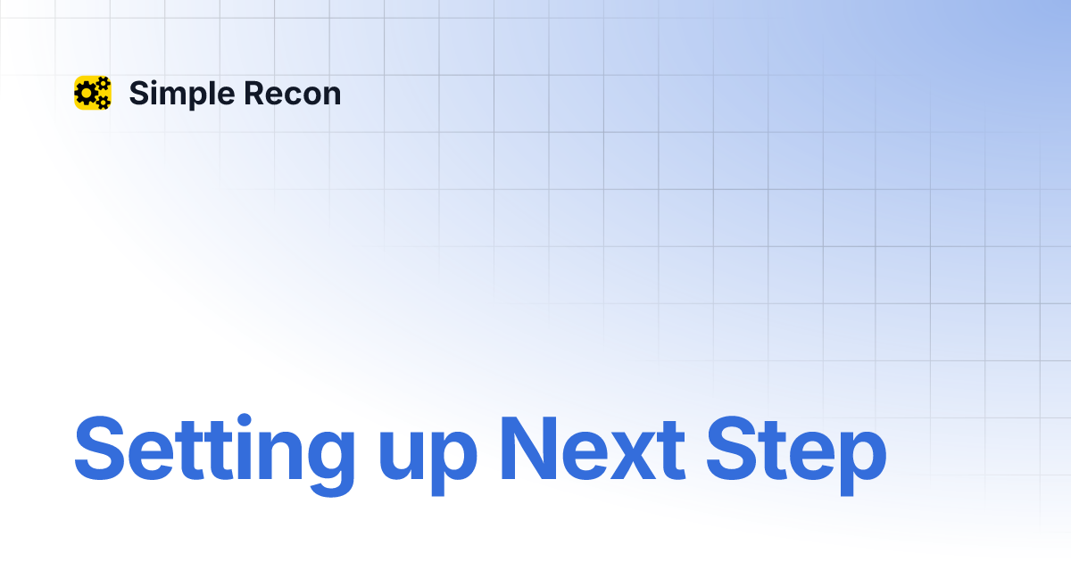 Setting up Next Step | Simple Recon
