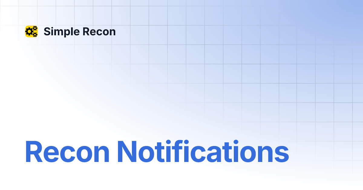 Recon Notifications | Simple Recon