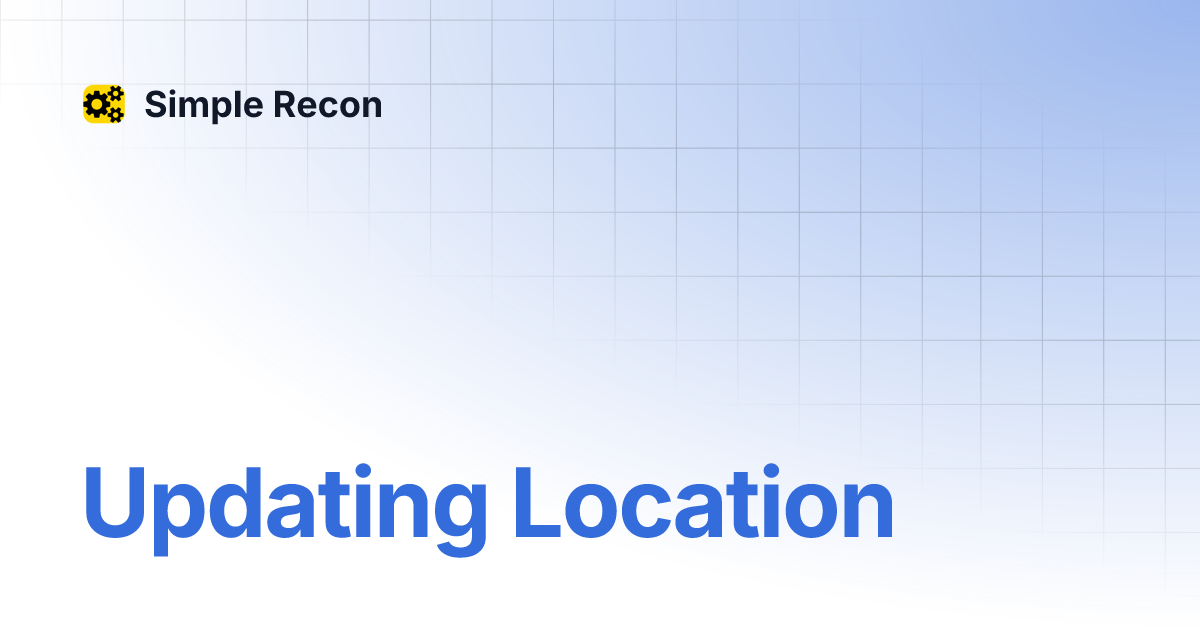 Updating Location | Simple Recon